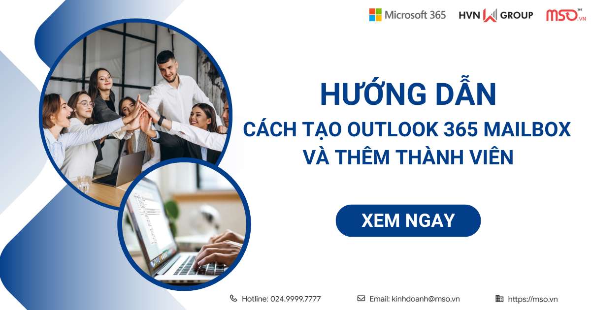 Hướng dẫn cách tạo Outlook 365 Mailbox và thêm thành viên