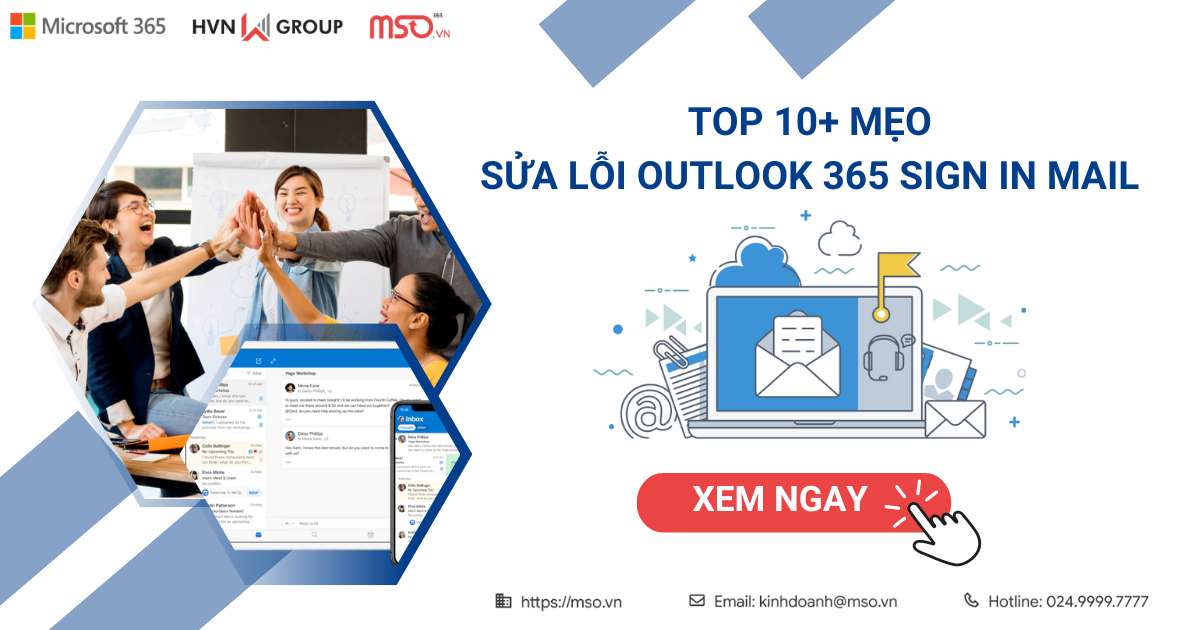 Top 10+ mẹo sửa lỗi Outlook 365 sign in mail đơn giản nhất