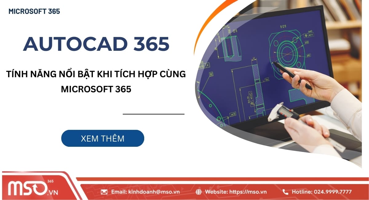 Autocad 365 & Tính Năng Nổi Bật Khi Tích Hợp Microsoft 365