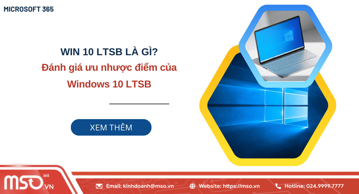 Win 10 LTSB Là Gì? Ưu nhược điểm và ai nên dùng